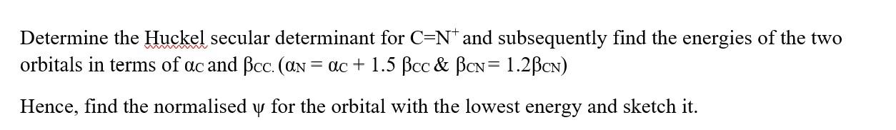 Solved Determine the Huckel secular determinant for C=N* and | Chegg.com