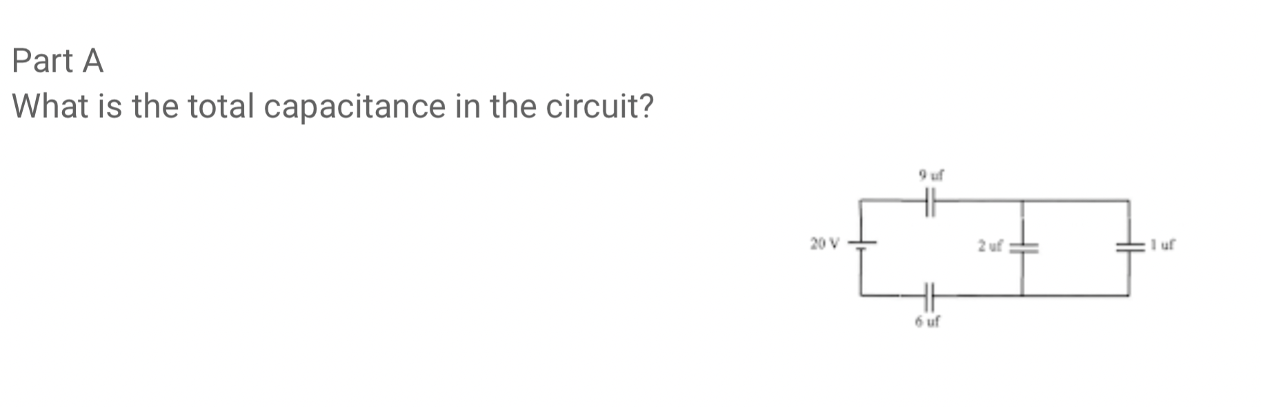 Solved Part A What is the total capacitance in the circuit? | Chegg.com