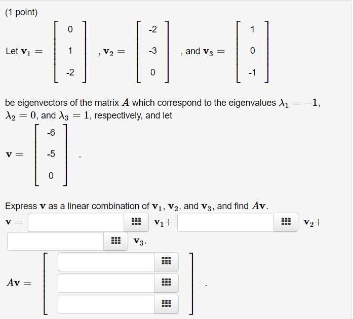 Solved (1 point) Let v1 = 1 1 , V2 = , and V3 = be | Chegg.com
