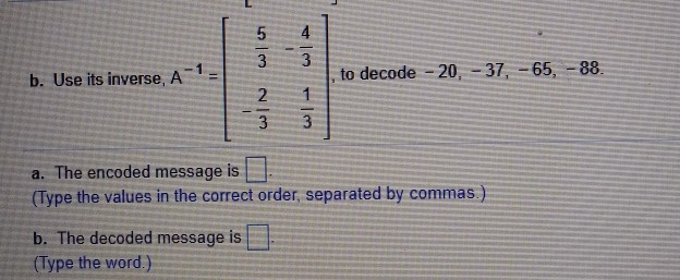 Solved a. Use the coding matrix A= . Use the coding matrix = | Chegg.com
