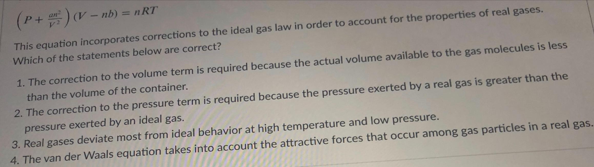 Solved (P+) (v – nb) = nRT This equation incorporates | Chegg.com