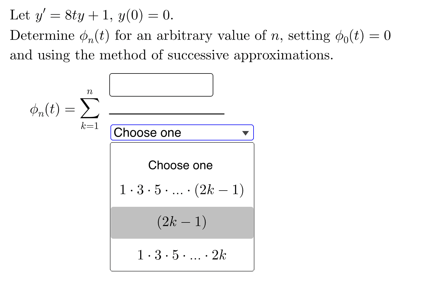 Solved Let y′=8ty+1,y(0)=0. Determine ϕn(t) for an arbitrary | Chegg.com