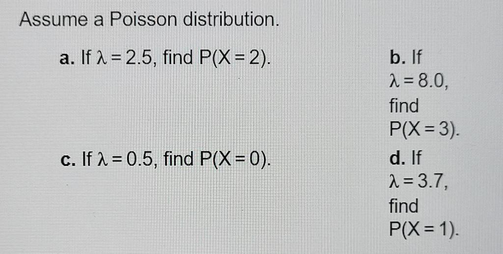 Solved Assume a Poisson distribution. a. If λ=2.5, find | Chegg.com