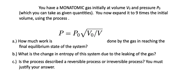 Solved You have a MONATOMIC gas initially at volume V0 and | Chegg.com