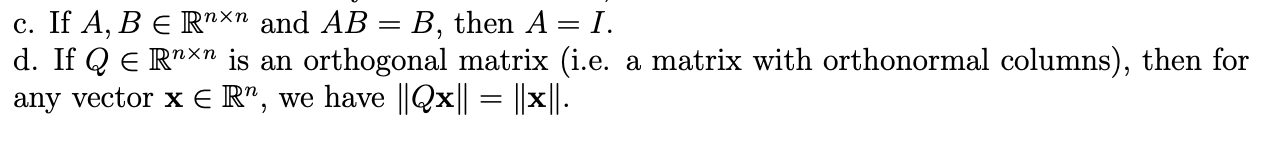 Solved c. If A, B E Rnxn and AB = B, then A= I. d. If Q E | Chegg.com Solved c. If A, B E Rnxn and AB = B, then A= I. d. If Q E | Chegg.com