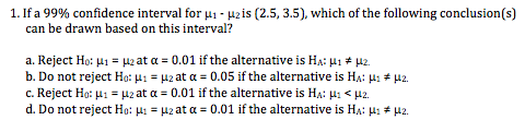 Solved 1. If a 99% confidence interval for ui- zis (2.5, | Chegg.com