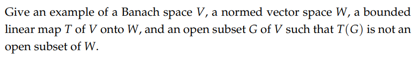 Solved Give an example of a Banach space V, a normed vector | Chegg.com