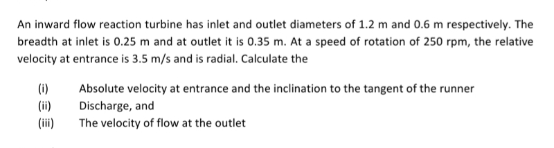 Solved An inward flow reaction turbine has inlet and outlet | Chegg.com