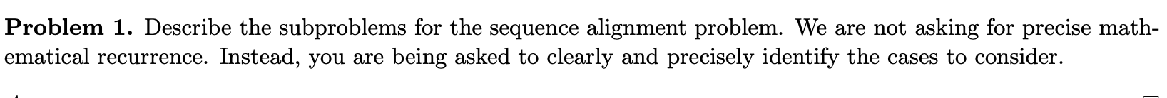 Solved Problem 1. Describe the subproblems for the sequence | Chegg.com