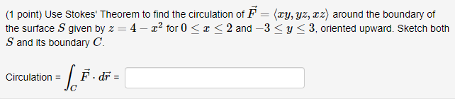 Solved (1 point) Use Stokes' Theorem to find the circulation | Chegg.com