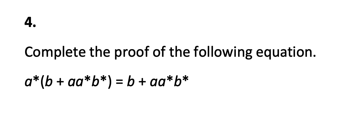 Solved 4. Complete the proof of the following equation. a* | Chegg.com
