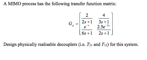 A MIMO process has the following transfer function | Chegg.com