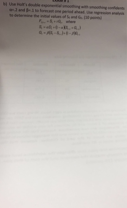 Solved b) Use Holt's double exponential smoothing with | Chegg.com