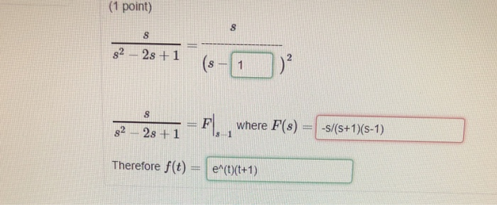 Solved (1 point) s2 -2s +1 (s-1 8F. where F(s) s/(s+1)-1) s2 | Chegg.com