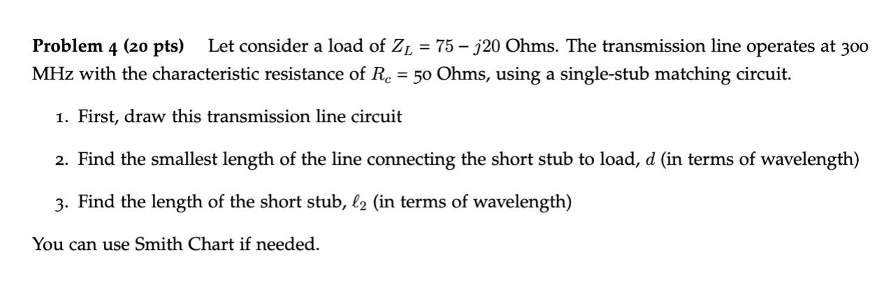Solved Problem 4 (20 pts) Let consider a load of ZL=75−j20 | Chegg.com