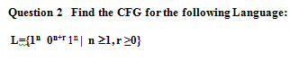 Solved Question 2 Find the CFG for the following Language: | Chegg.com