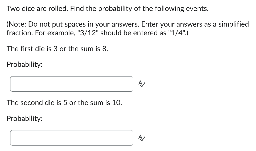 Solved Two dice are rolled. Find the probability of the | Chegg.com