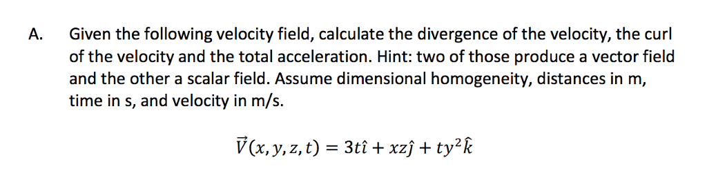 Solved Given the following velocity field, calculate the | Chegg.com