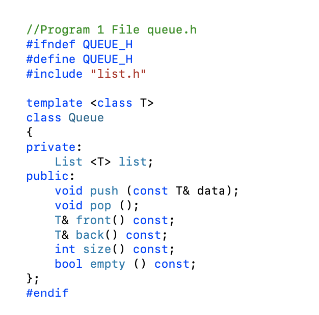 Solved 7/Program 1 File queue.h #ifndef QUEUE_H #define | Chegg.com