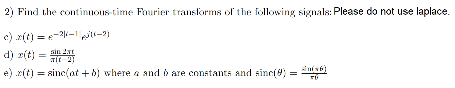 Solved 2) Find the continuous-time Fourier transforms of the | Chegg.com