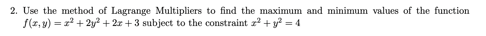 Solved 2. Use the method of Lagrange Multipliers to find the | Chegg.com