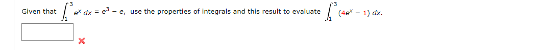 Solved Given that ex dx = e3 - e, use the properties of | Chegg.com