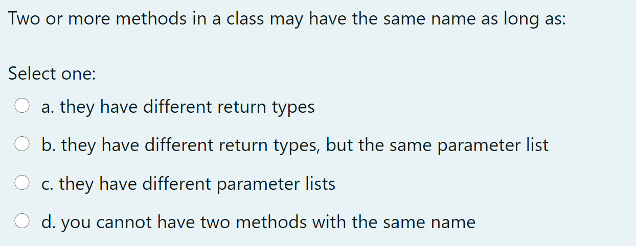 Solved Two or more methods in a class may have the same | Chegg.com