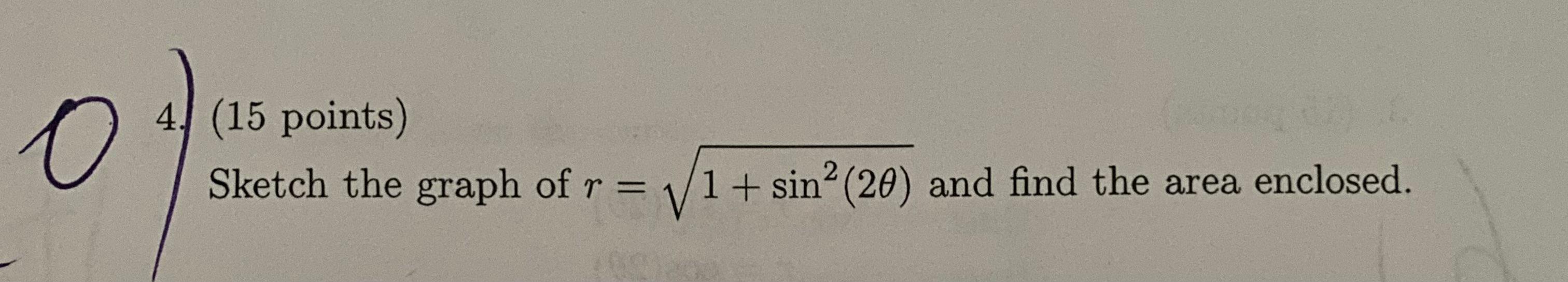 Solved 4. (15 points) Sketch the graph of r=1+sin2(2θ) and | Chegg.com