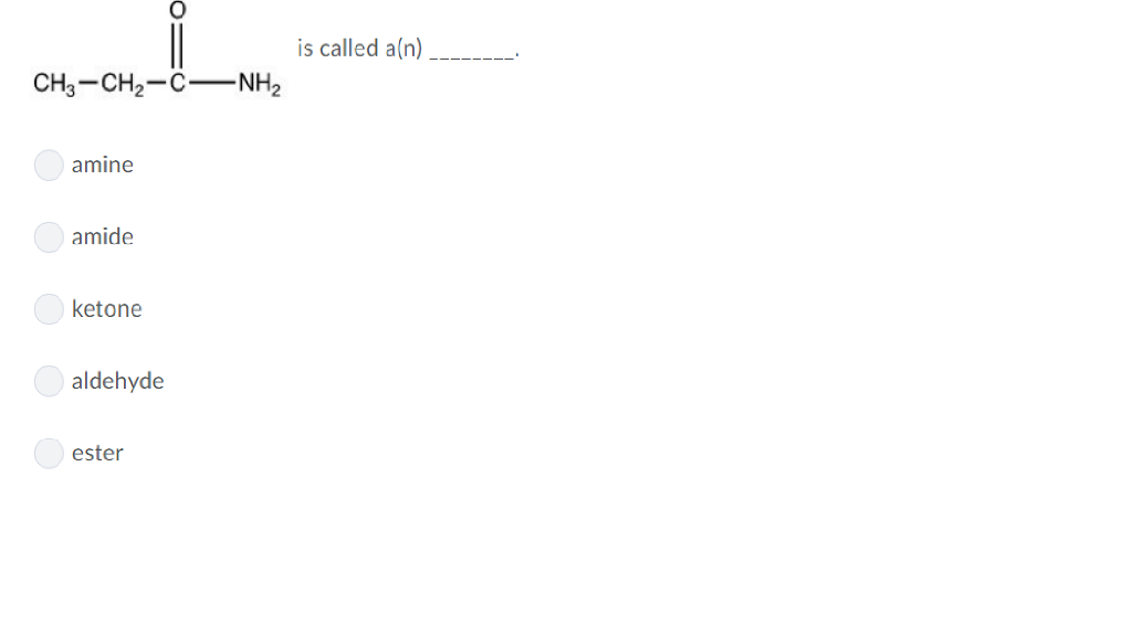 Solved is called a(n) CH3-CH2-C-NH2 amine amide ketone | Chegg.com