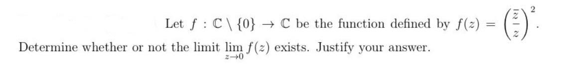 Solved Let f:C\{0}→C be the function defined by f(z)=(zzˉ)2. | Chegg.com
