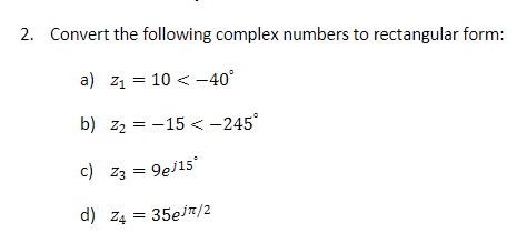 Solved 2. Convert the following complex numbers to | Chegg.com