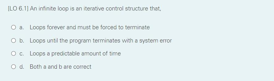 Solved Lo 61 An Infinite Loop Is An Iterative Control 