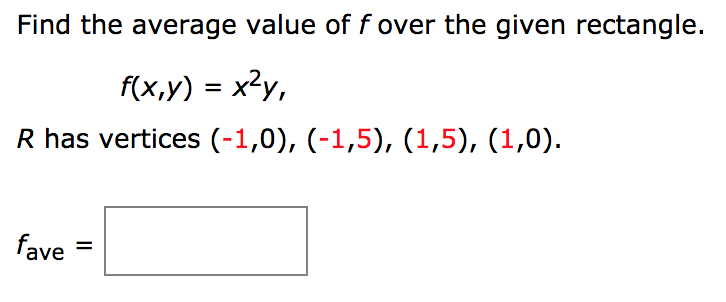 Solved Find the average value of f over the given rectangle. | Chegg.com