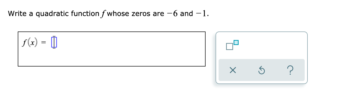 Solved Write A Quadratic Function F Whose Zeros Are 6 And