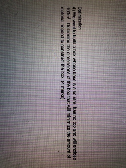 Solved Optimization 4) We want to build a box whose base is | Chegg.com