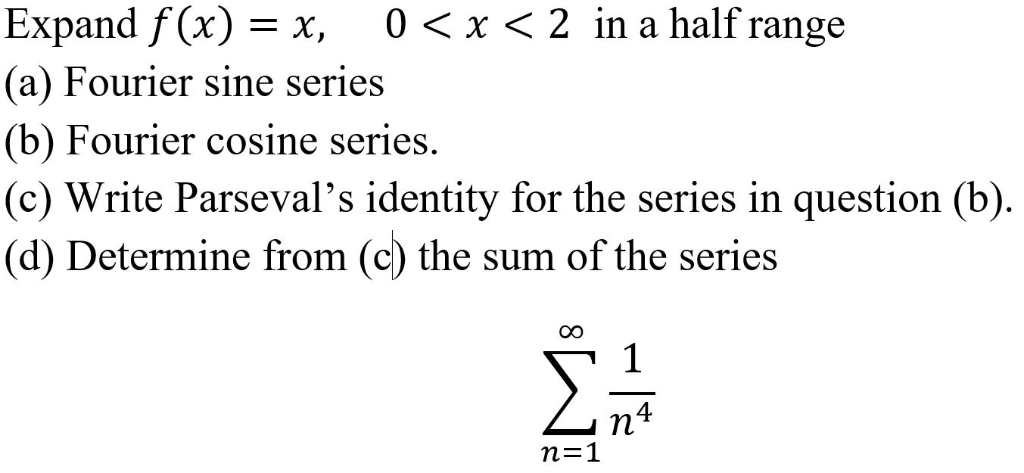 Solved Expand f(x)-x, 0 〈 x 〈 2 in a half range (a) Fourier | Chegg.com