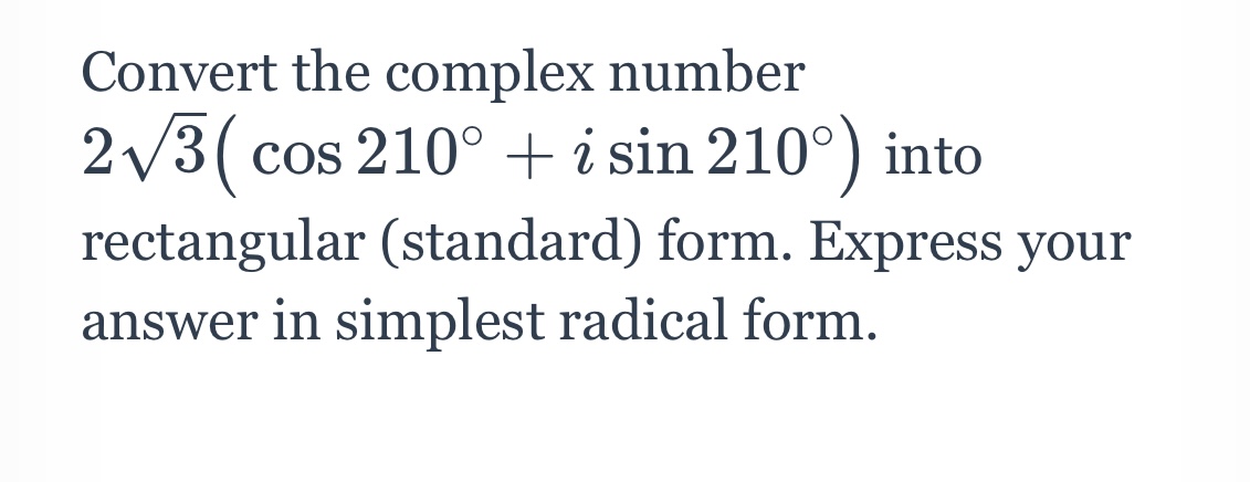 Solved Convert the complex number 23(cos210∘+isin210∘) into | Chegg.com