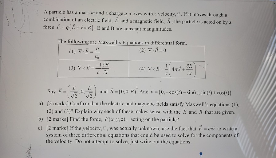 Solved 1. A particle has a mass m and a charge q moves with | Chegg.com