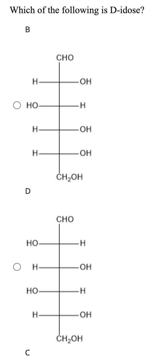 Solved Which of the following is D-idose? B CHO Н. -ОН НО. Н | Chegg.com