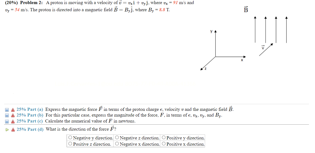 Solved (20%) Problem 2: A proton is moving with a velocity | Chegg.com