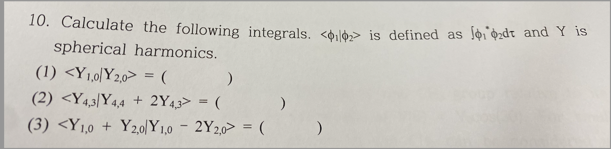 Solved 10. Calculate the following integrals. ϕ1∣ϕ2 is | Chegg.com