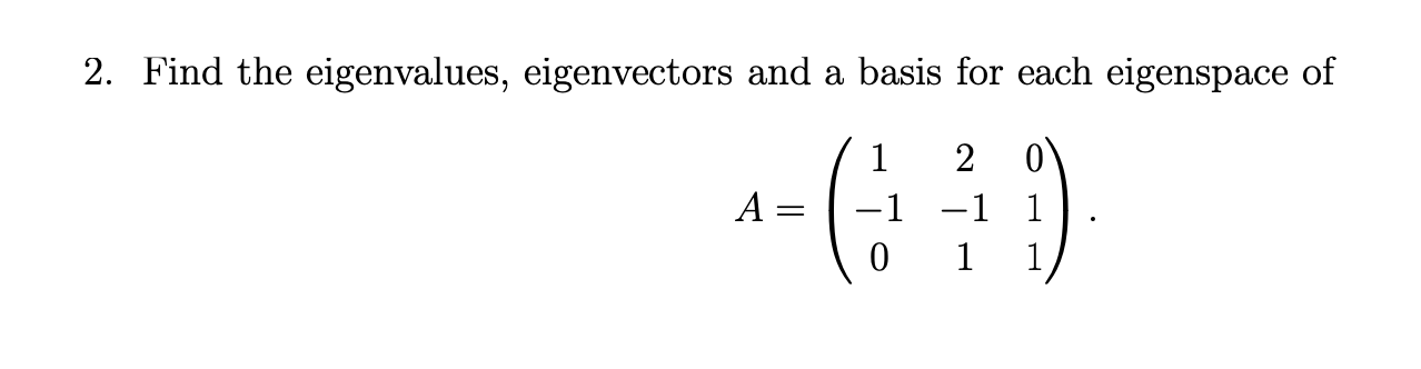 Solved 2. Find the eigenvalues, eigenvectors and a basis for | Chegg.com