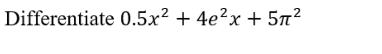 Solved .5x2+4e2x+5π2 | Chegg.com