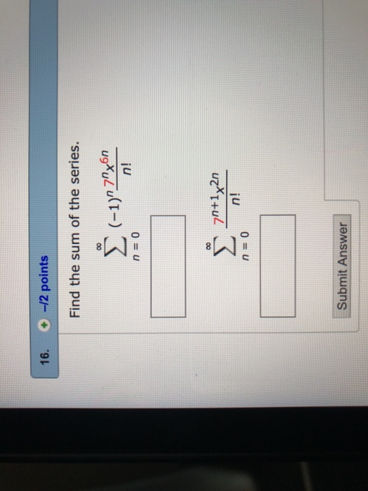 Solved 16. -/2 points Find the sum of the series. n! n=0 | Chegg.com