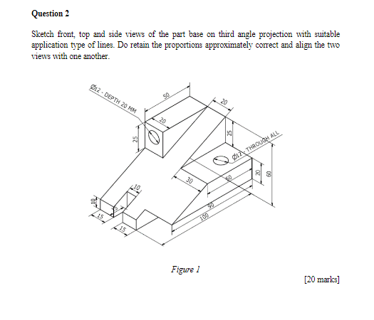 Solved Question 2 Sketch front, top and side views of the | Chegg.com