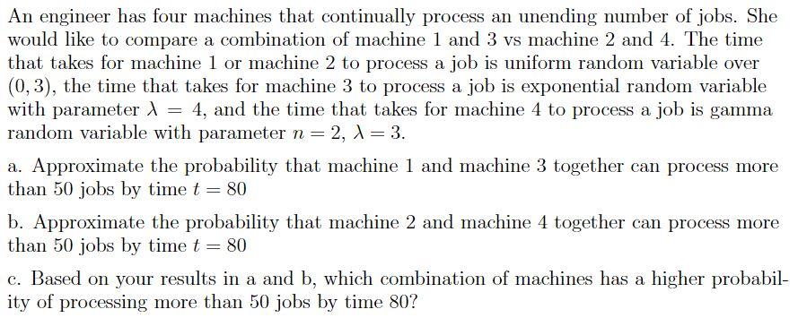 An engineer has four machines that continually | Chegg.com