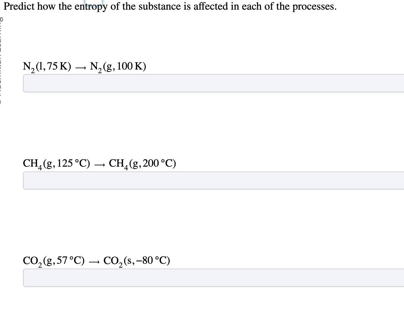 Solved Predict how the entropy of the substance is affected | Chegg.com