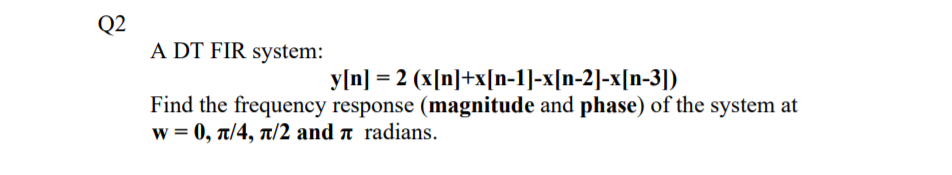 Solved Q2 A DT FIR system: y[n] =2 | Chegg.com