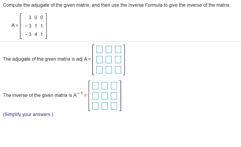 Solved Compute the adjugate of the given matrix, and then | Chegg.com