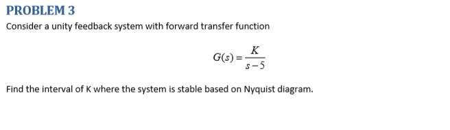 Solved PROBLEM 3 Consider a unity feedback system with | Chegg.com